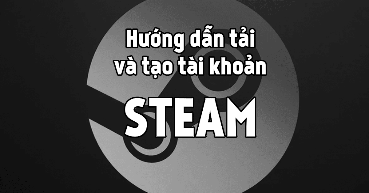 Hướng Dẫn Tải Steam Và Tạo Tài Khoản Steam Vaolk