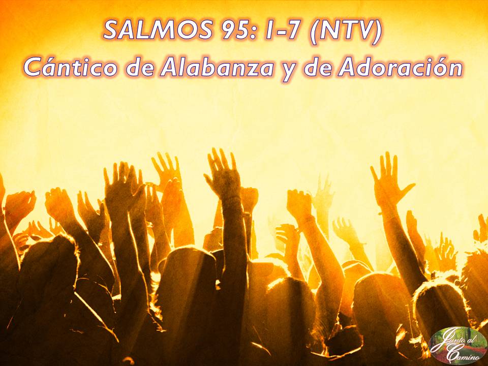Junto al Camino: SALMOS 95: 1-7