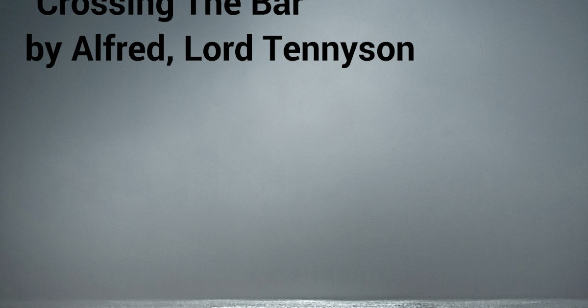 Verses In Vox: "Crossing The Bar" by Alfred, Lord Tennyson