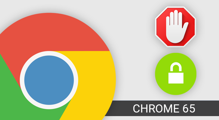 Chrome 65 يمنع الإعلانات المتطفلة ويتضمن ميزات أمان جديدة والمزيد ...