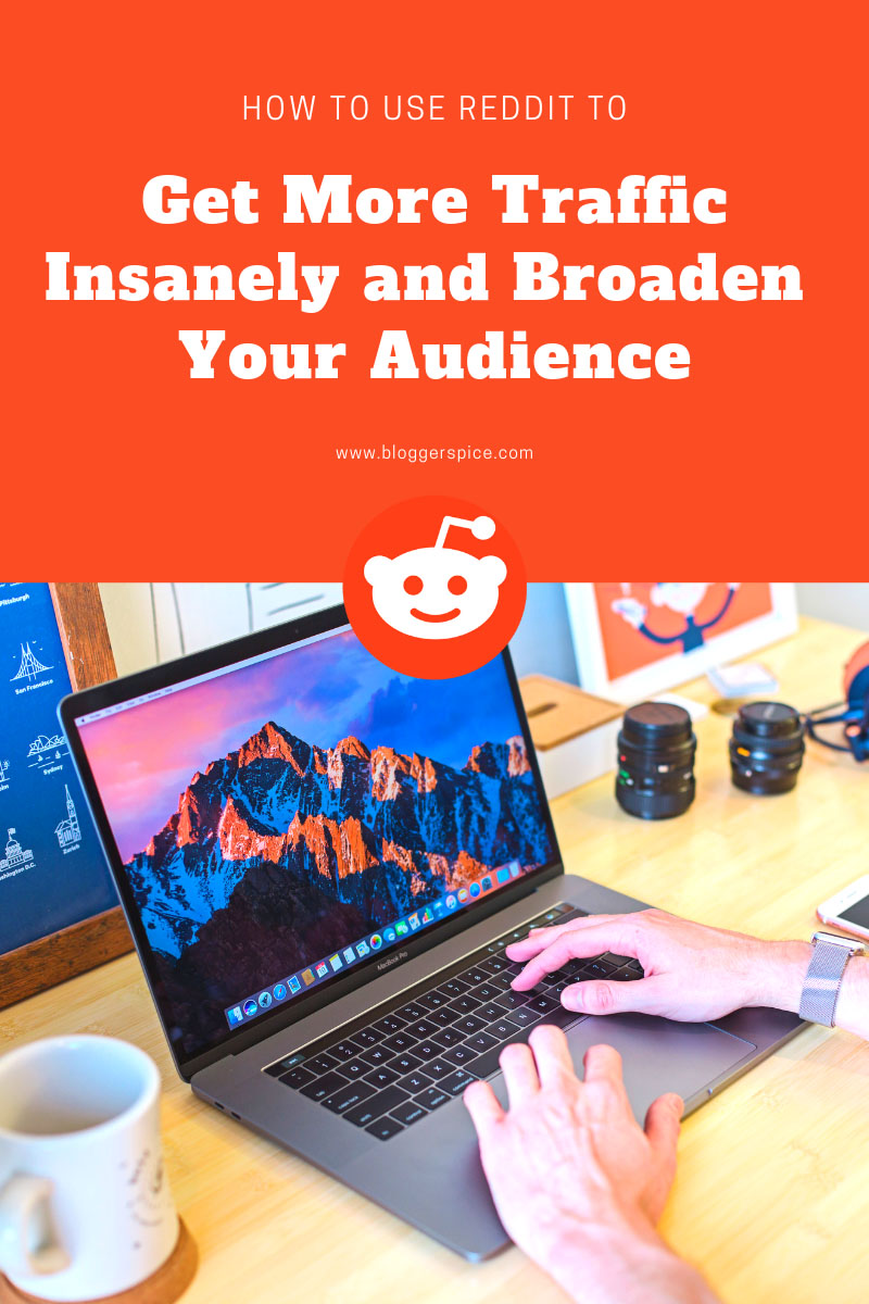 How to Use Reddit to Get More Traffic Insanely and Broaden Your Audience? - BloggerSpice: SEO ...