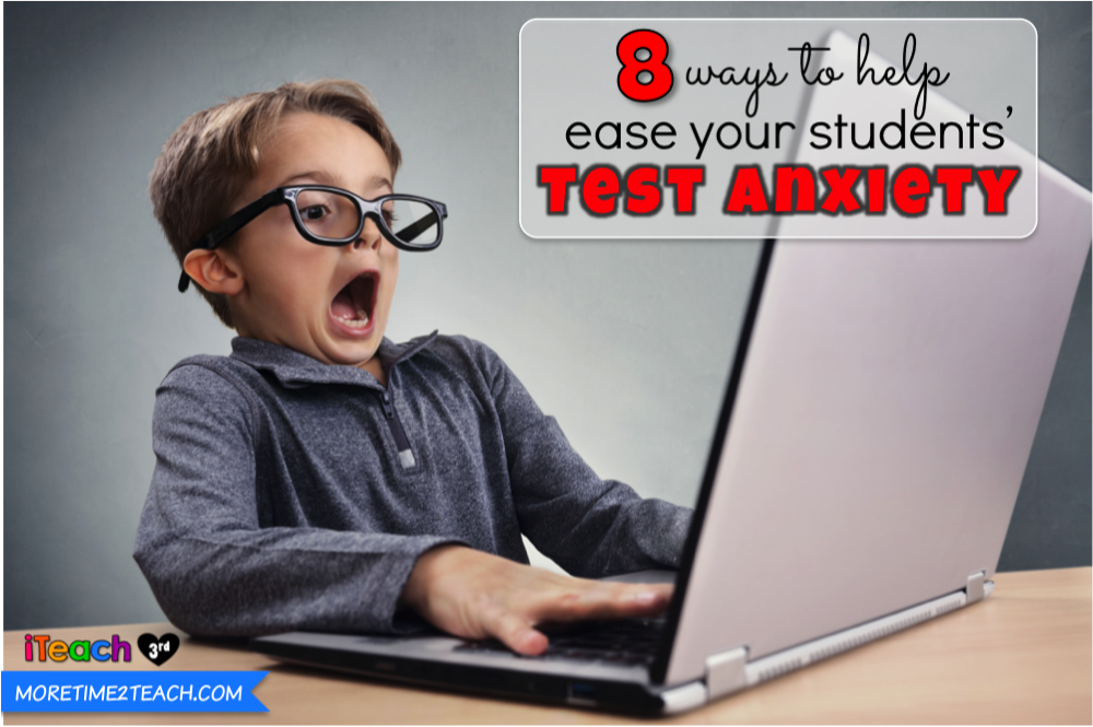 iTeach Third: 8 Ways to Help Ease Your Students' Test Anxiety