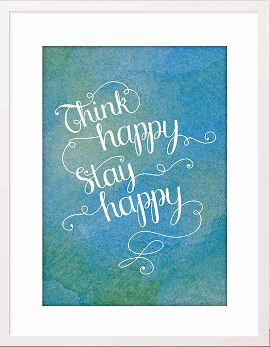 If you want 2 be happy: If you want to be happy, Think happy, stay happy