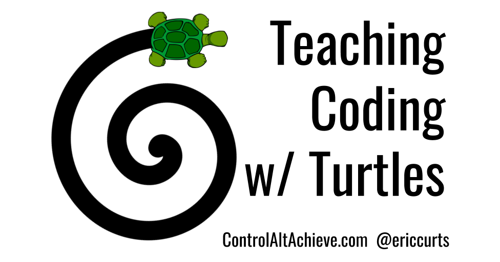 Control Alt Achieve: Teaching Coding with Turtles