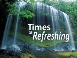 Rockinthought (Pete in Prayer): Times of Refreshing