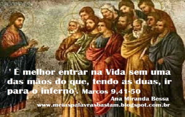 PALAVRA DE DEUS: MARCOS 9,41-50 - O ESCÂNDALO : REFLEXÃO DE ANINHA