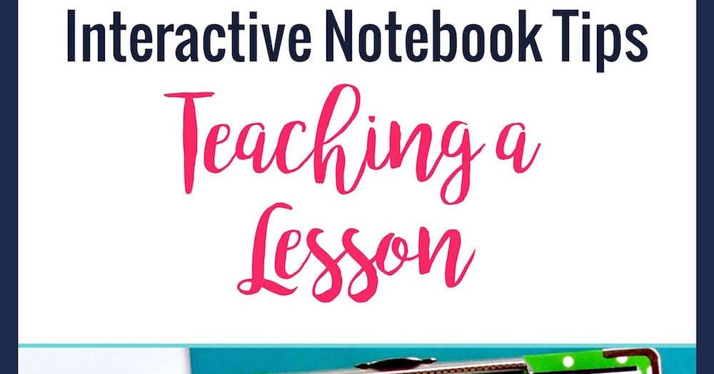 Interactive Notebook Tips: Teaching a Lesson | Mrs. E Teaches Math