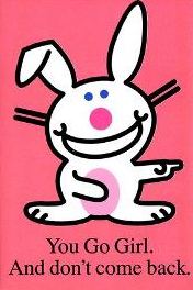 Salty Snaps Shots and the Whatnot: Happy Bunny - You Go Girl!