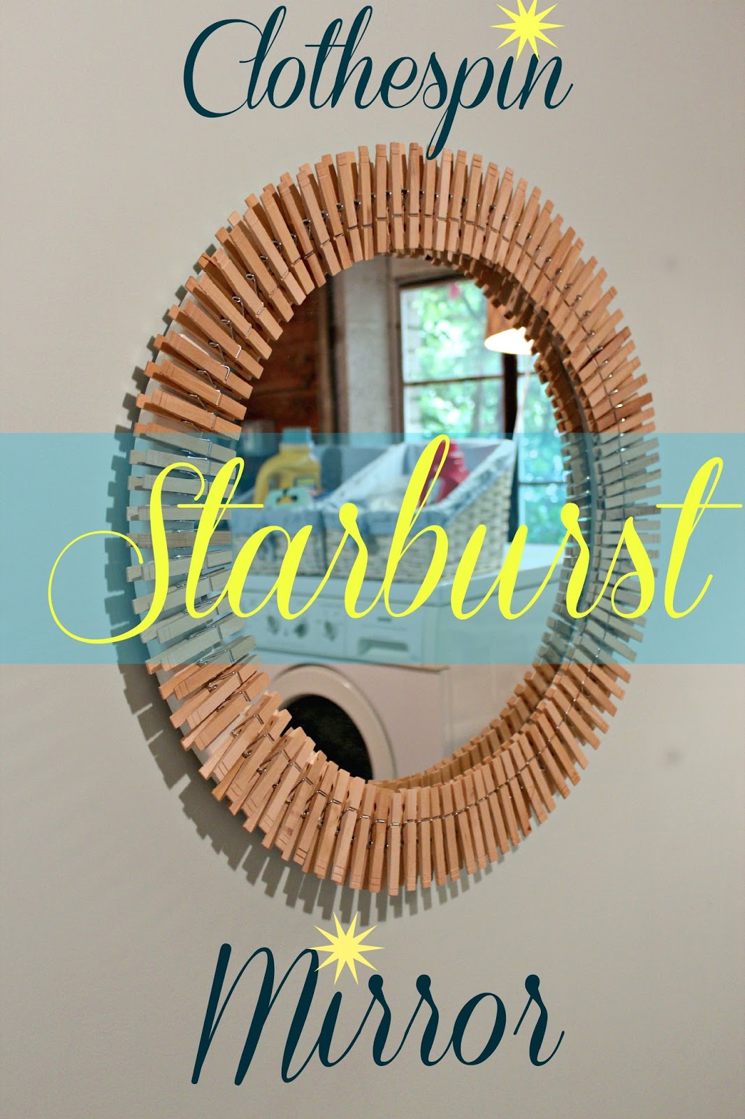 {Pinterest Challenge} Clothespin Starburst Mirror - Southern State of ...