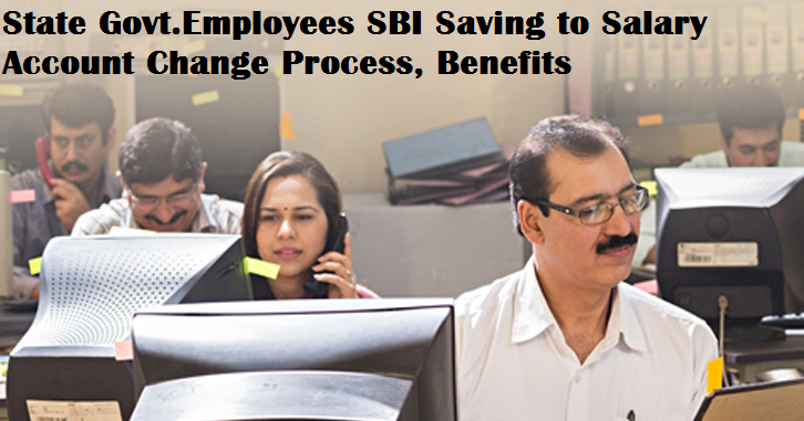 AP TS State Govt Employees SBI Saving To Salary Account Change Process ap-ts-state-govt-employees-sbi-saving-to-salary-account-change-process