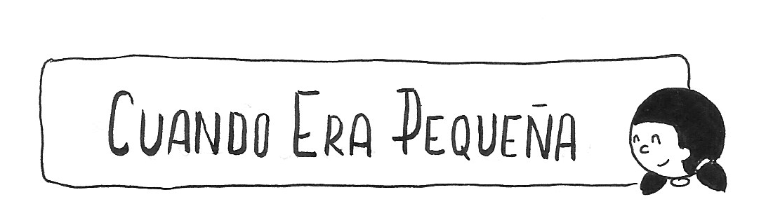 Begobolas: Cuando era pequeña