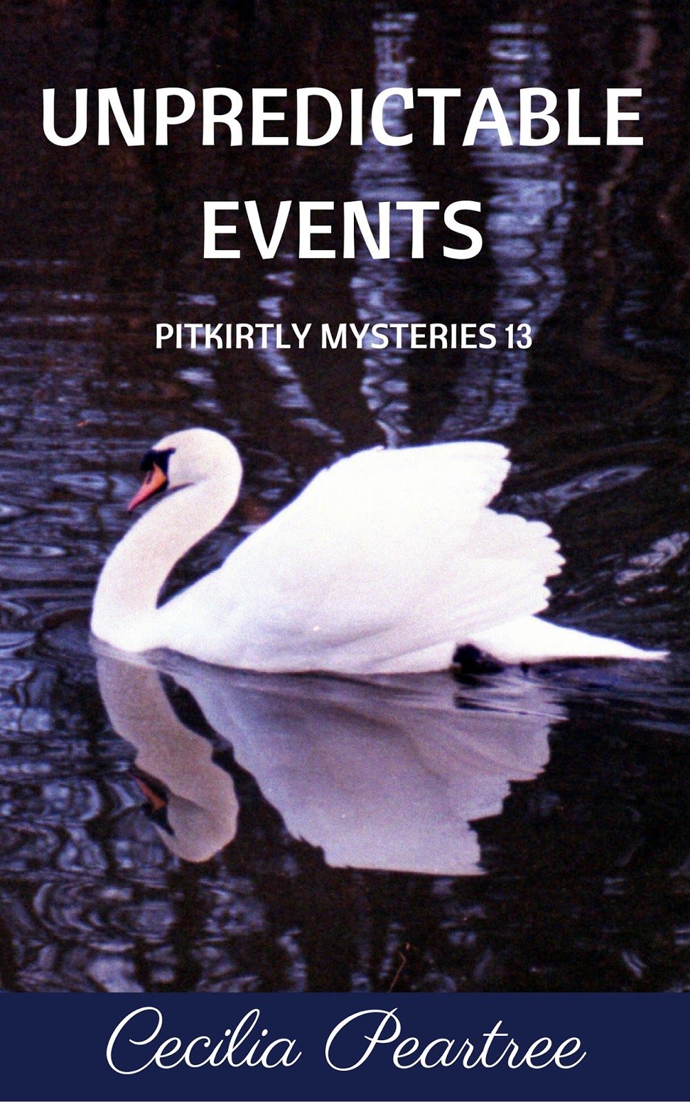 Unpredictable Events (Pitkirtly Mysteries, Book 13) by Cecilia Peartree