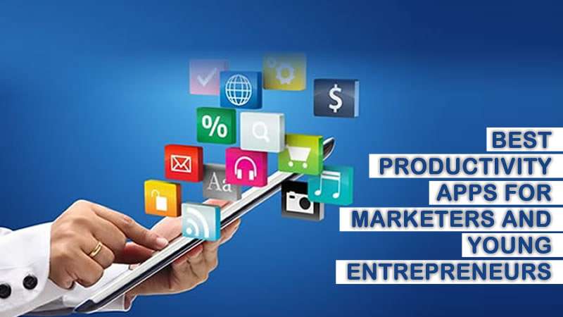 Best Productivity Apps For Marketers & Young Entrepreneurs