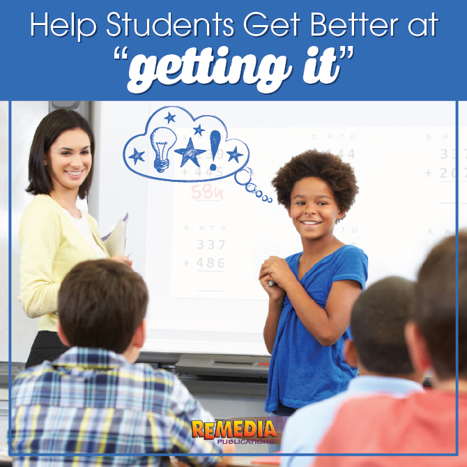 Remedia Publications: Help Students Get Better at “Getting It”