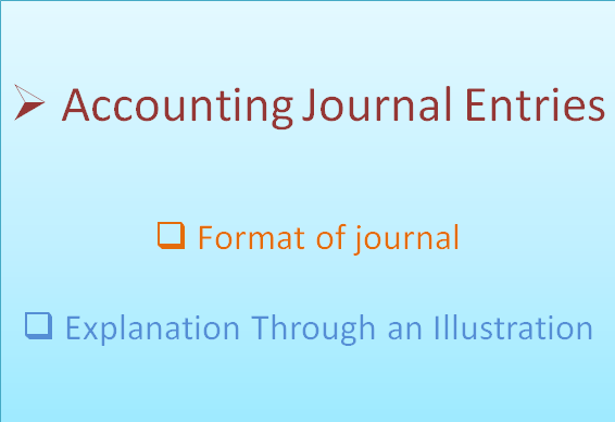 What is Journal - Accounting Journal Entries – Format - Explanation