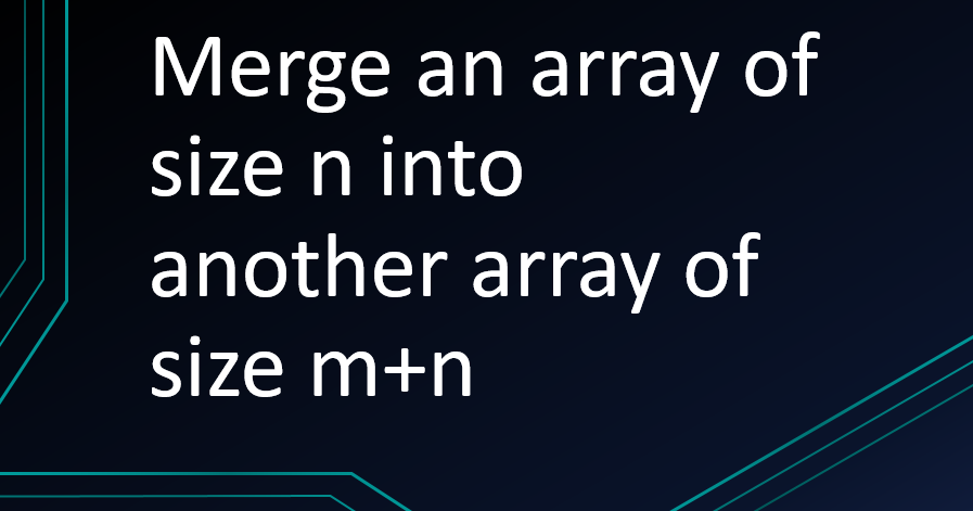 Merge An Array Of Size N Into Another Array Of Size Mn Programming Funcodepro