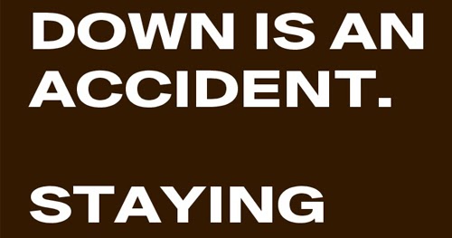 Falling down is an accident staying down is a choice. | Share Inspire ...