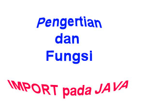 Pengertian dan Fungsi Import pada Java, import java.io.*, util.Date dan ...