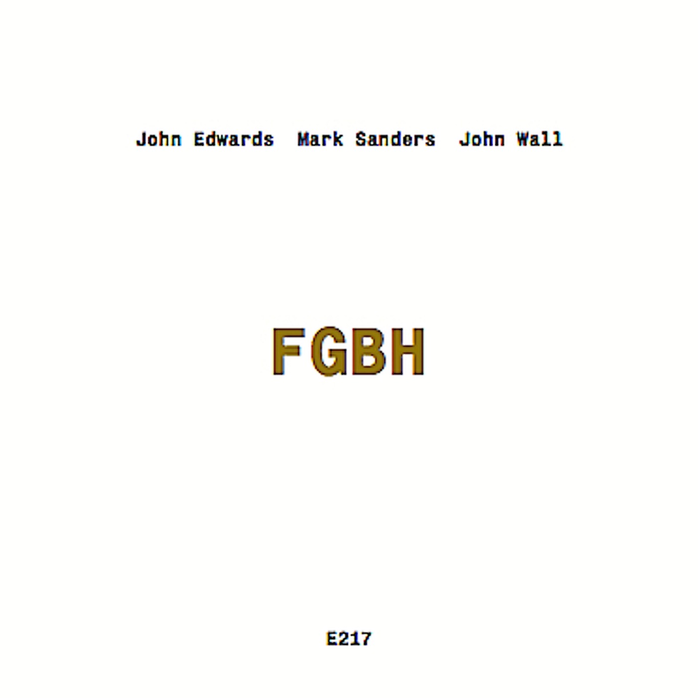 John Edwards, Mark Sanders, John Wall - FGBH (Entr'Acte, 2017 ...
