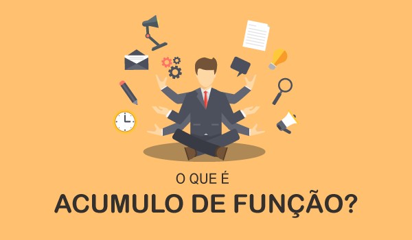 O que é acúmulo de função e o que fazer quando acontece com você ...