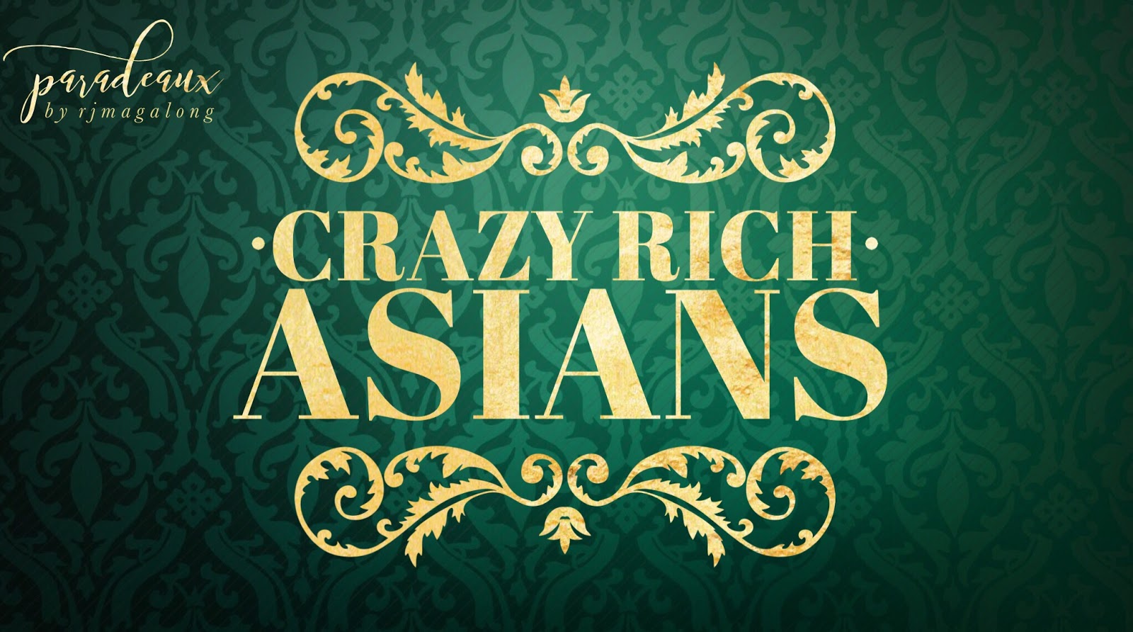 LET'S TALK ABOUT: CRAZY RICH ASIANS - PARADEAUX