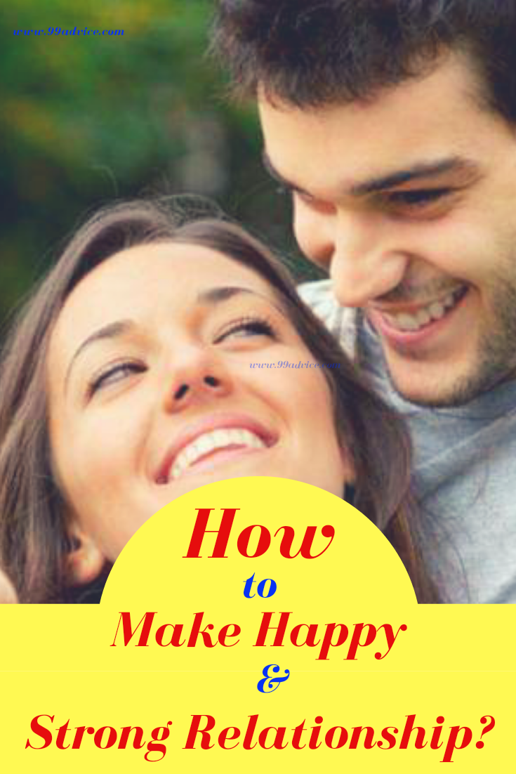 How to Make Happy & Strong Relationship? - 99Advice