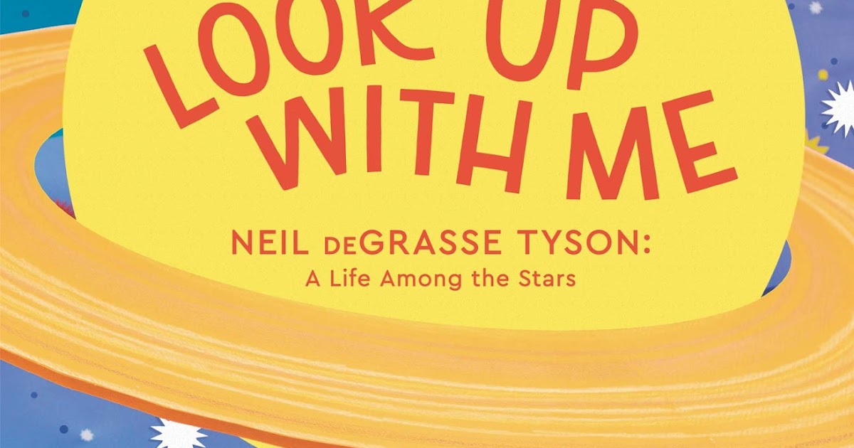 LibrisNotes: Look Up With Me: Neil deGrasse Tyson by Jennifer Berne