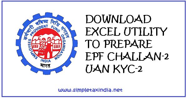 DOWNLOAD EPF CHALLAN ECR-2 UAN-2 KYC EXCEL SOFTWARE FREE | SIMPLE TAX INDIA