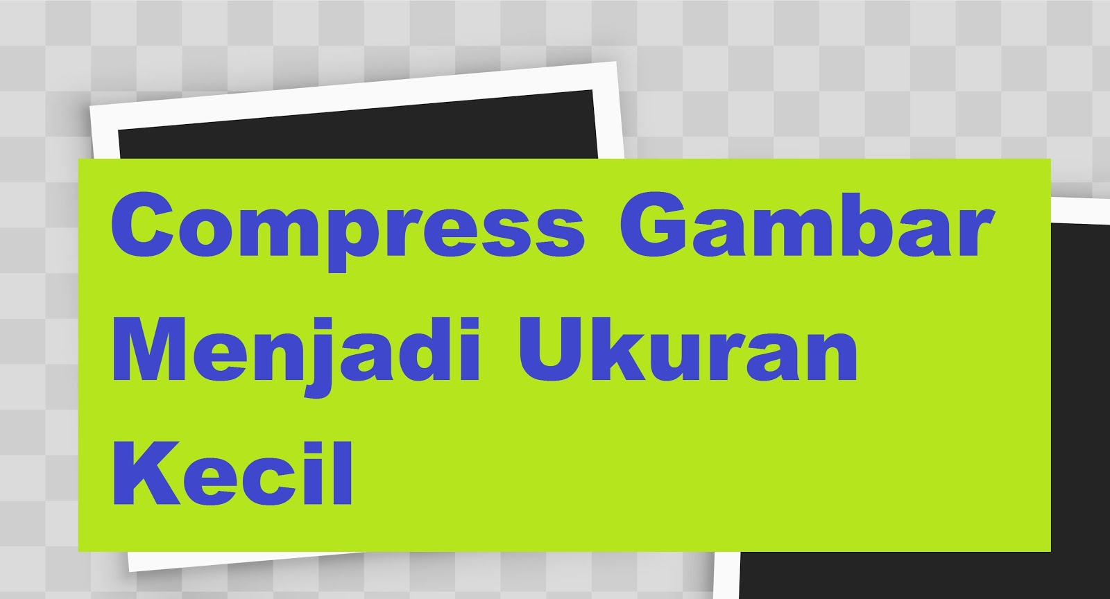 Tool Compress Gambar dengan Hasil Kualitas Terbaik - Kenscripts