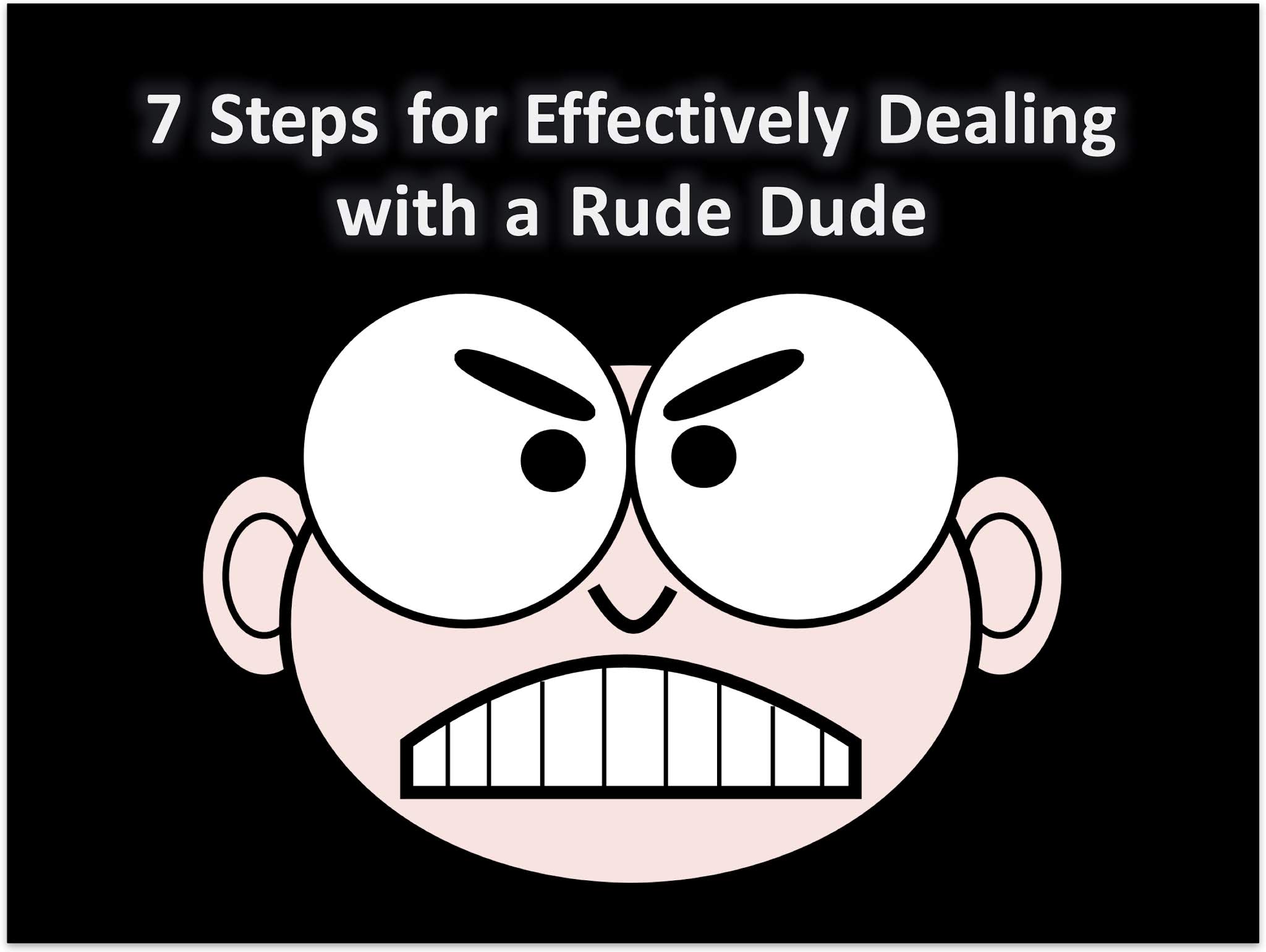 7 Steps for Effectively Dealing with a Rude Dude ~ RELEVANT CHILDREN'S ...