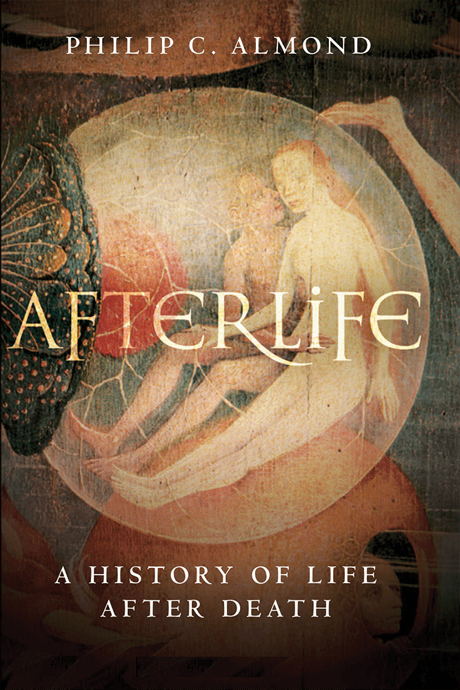 The Page 99 Test: Philip C. Almond's "Afterlife: A History of Life ...