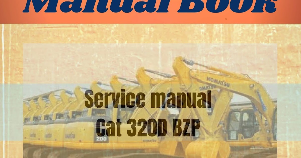 Service manual Cat 320D BZP Caterpillar | Berita Manual Book