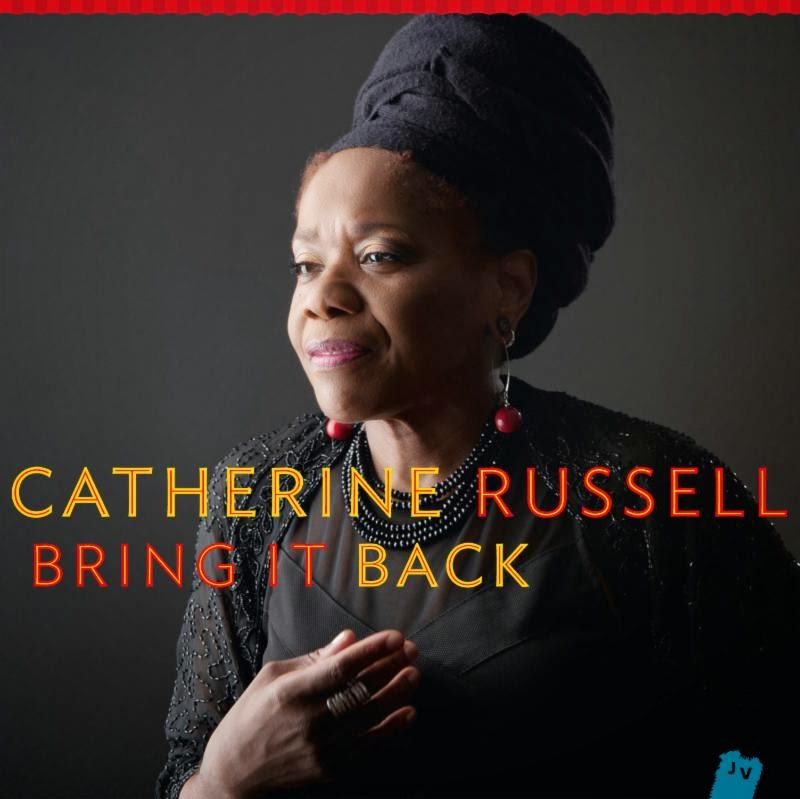 JAZZ CHILL : CATHERINE RUSSELL - BRING IT BACK - DUE FEB. 11, 2014