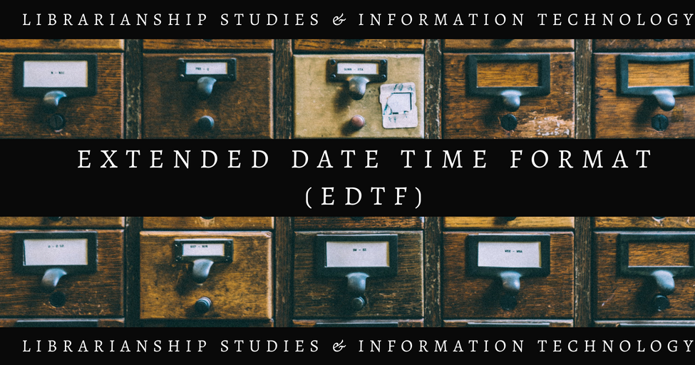 Extended Date Time Format (EDTF)