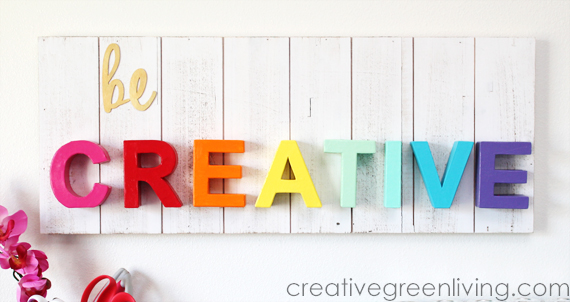 How to Make a "Be Creative" Pallet Sign | Creative Green Living