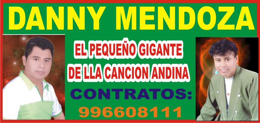 DANNY MENDOZA EL IDOLO DE SIEMPRE: DANNY MENDOZA EL PEQUEÑO GIGANTE DEL HUAYNO CELEBRA 21 AÑOS ...