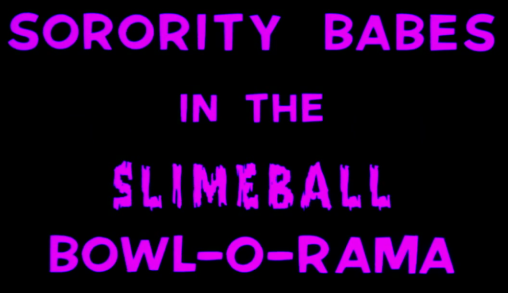 theater of guts: USA UP ALL NIGHT WEEK: Sorority Babes in the Slimeball ...