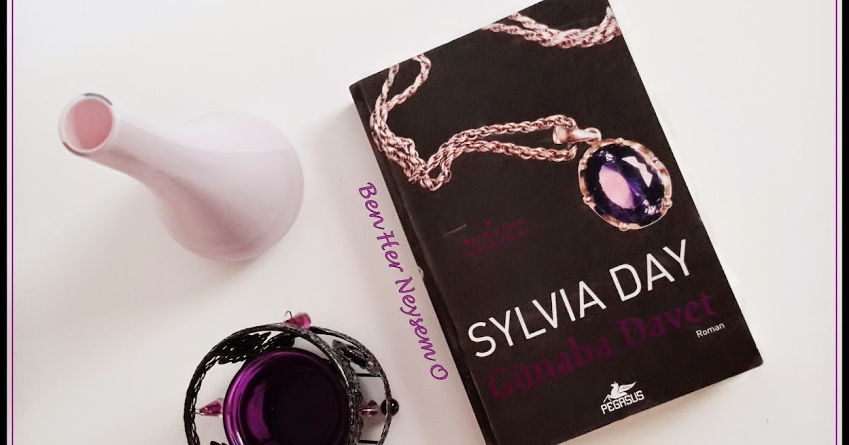 ...Kütüphanemden Kitap Manzaraları...: Günaha Davet - Sylvia Day