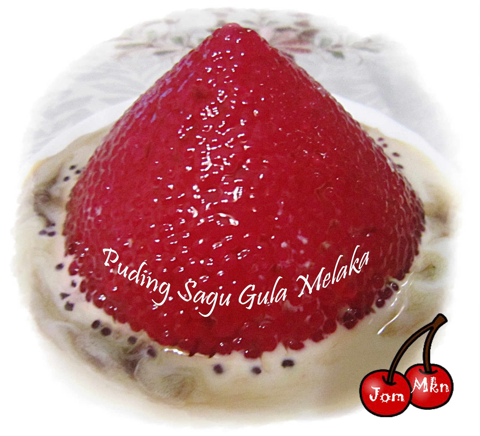 JOM MAKAN: PUDING SAGU GULA MELAKA