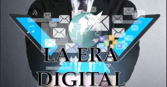 Era Digital: ¿QUE ES UNA ERA DIGITAL?