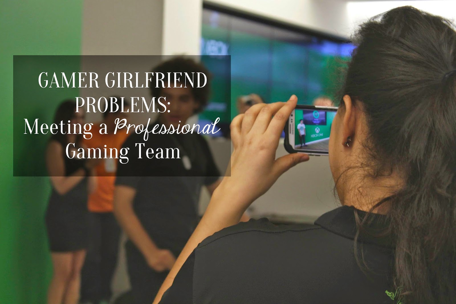 Gamer Girlfriend Probs: Meeting a Professional Gaming Team |Livin' and ...