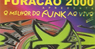 FUNK DAS ANTIGAS OFICIAL DO BRASIL: CD FURACÃO 2000 O MELHOR DO FUNK AO ...