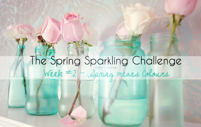 The Spring Sparkling Challenge | Week #2 - Spring Means Colours - V A L ...