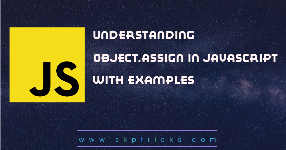 Understanding Object.assign() in javascript | SKPTRICKS