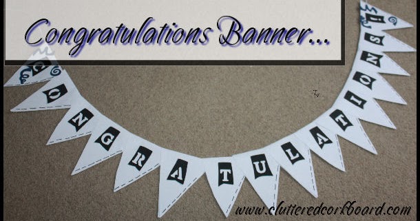 Making a Congratulations Banner.. simple diy project - Cluttered CorkBoard