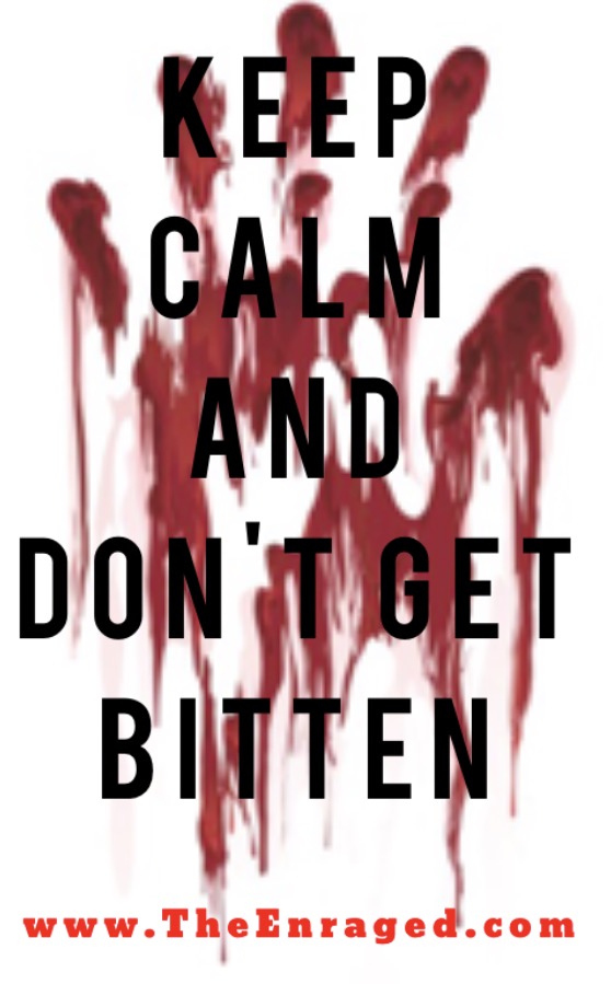 The Enraged: Keep Calm and Don't Get Bitten