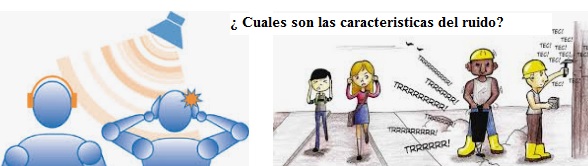 ¿ Cuales son las características del ruido?