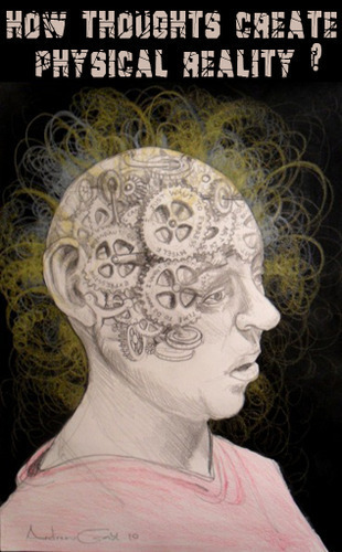 Gian's Journey to Life.: Day 220 - How thoughts create Physical reality.