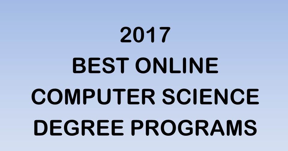 2017 The Best Online Computer Science Degree Programs | Online College