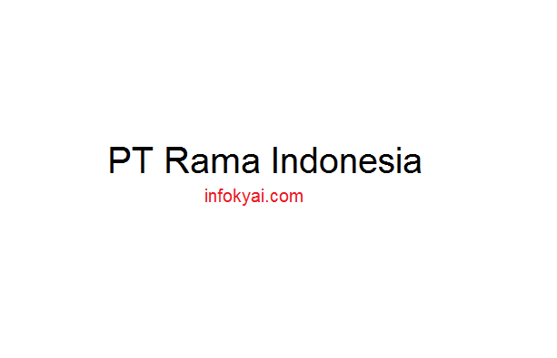 Lowongan Kerja PT Rama Indonesia Terbaru